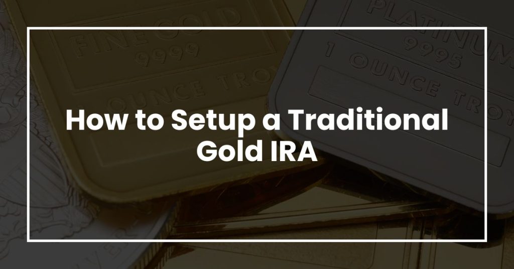 How to Setup a Traditional Gold IRA - Times of Money