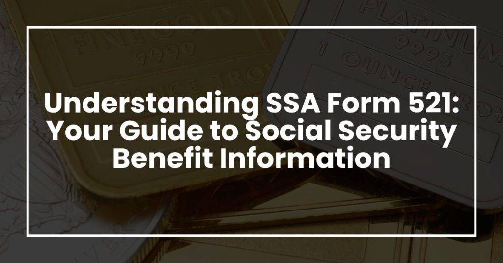 Understanding SSA Form 521: Your Guide to Social Security Benefit ...