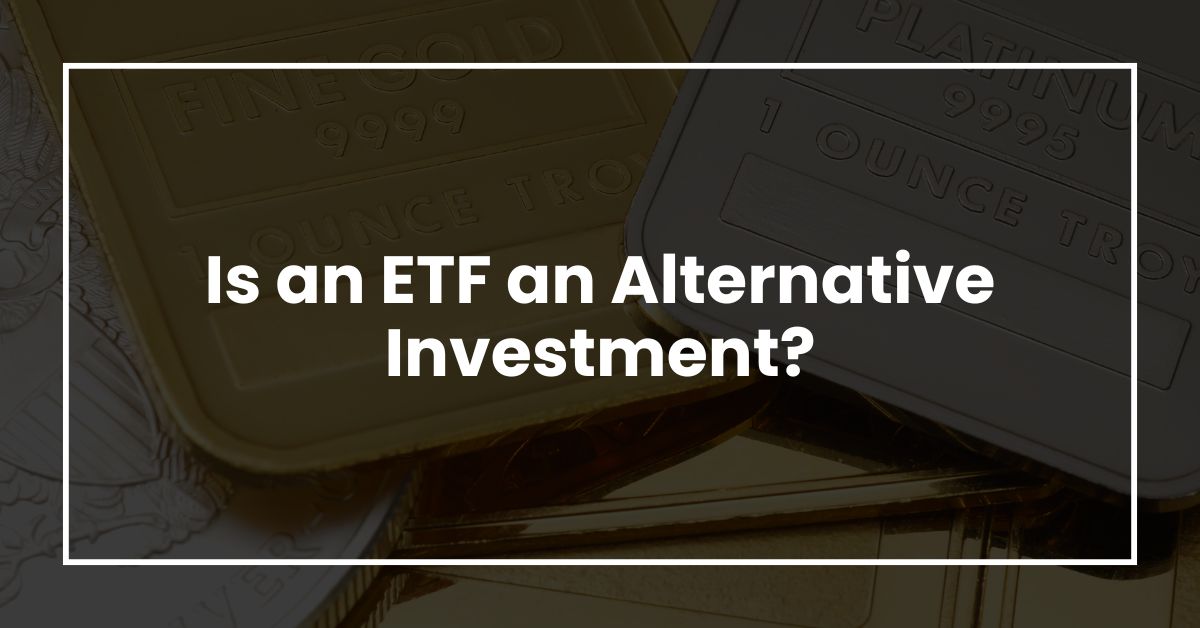Is an ETF an Alternative Investment? - Times of Money